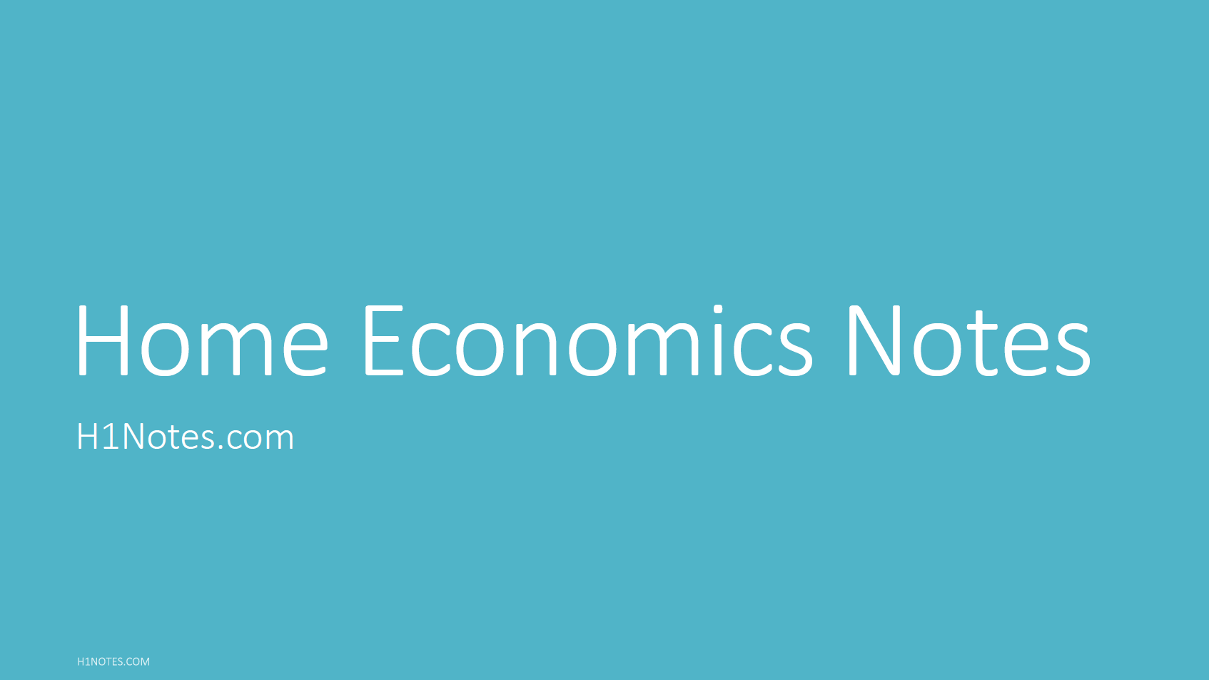 Home Economics Notes - H1 Standard Leaving Cert - H1 Notes